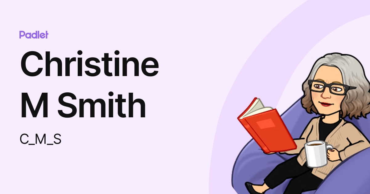 Christine M Smith (C_M_S) profile | Padlet