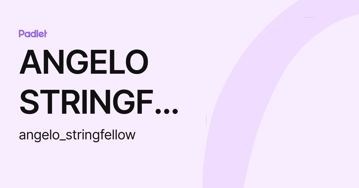 ANGELO STRINGFELLOW (angelo_stringfellow) profile | Padlet