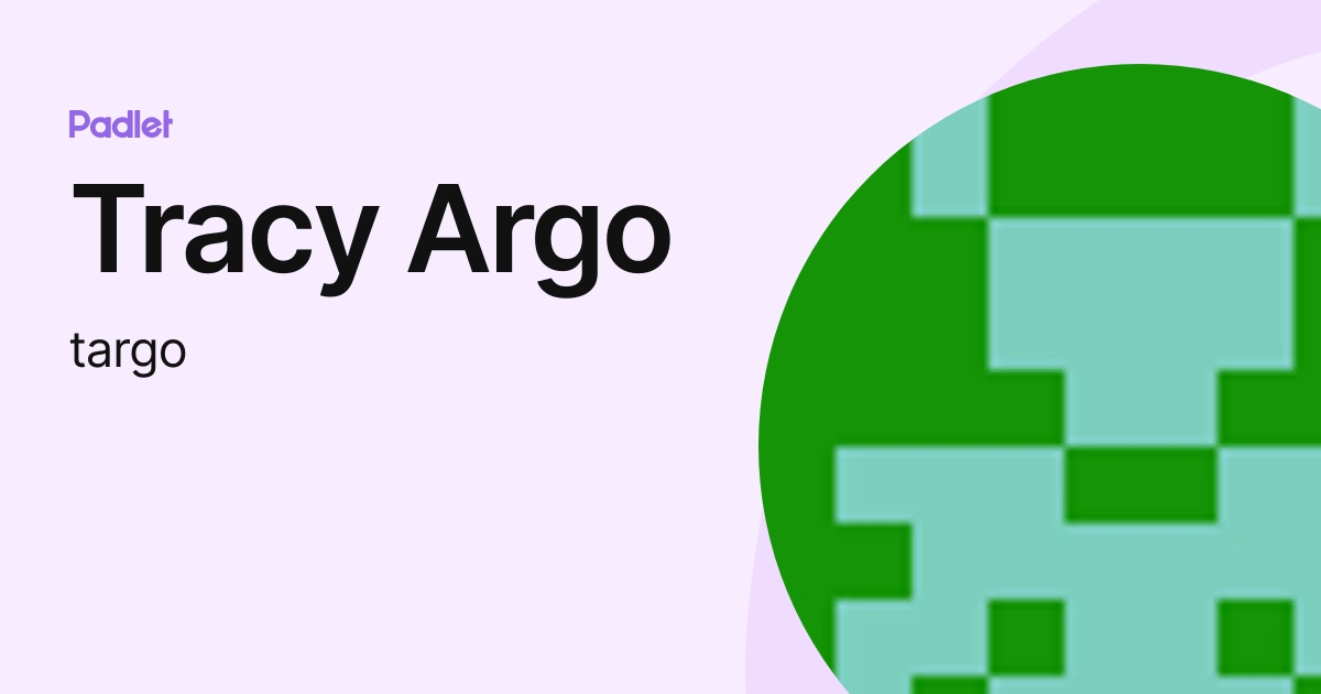 Tracy Argo (targo) profile | Padlet