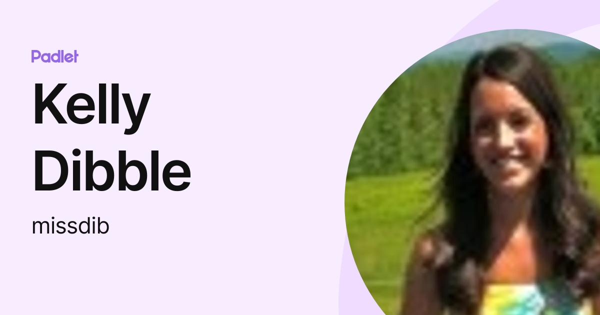 Kelly Dibble (missdib) profile | Padlet