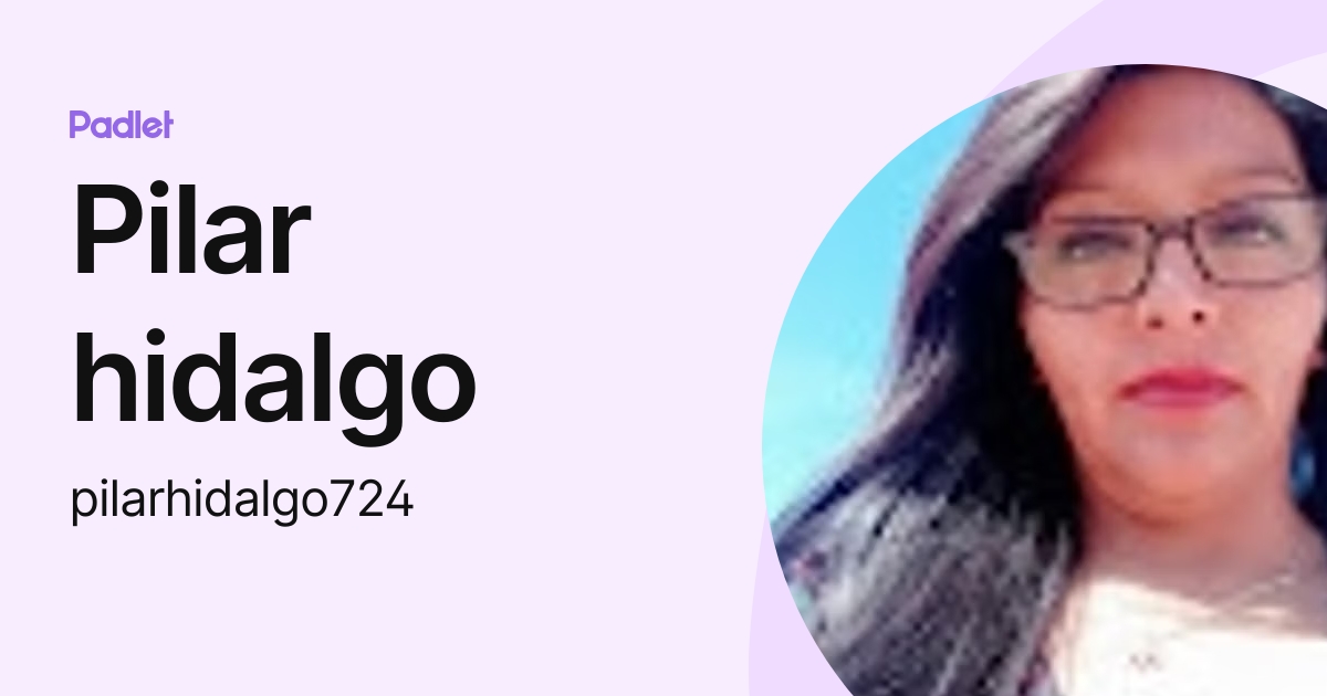 Pilar hidalgo (pilarhidalgo724) profile | Padlet