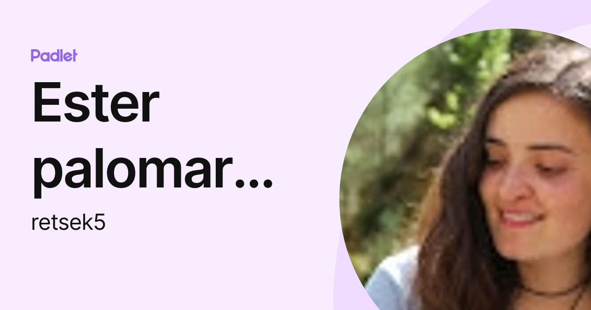 Ester palomar garcia (retsek5) profile | Padlet
