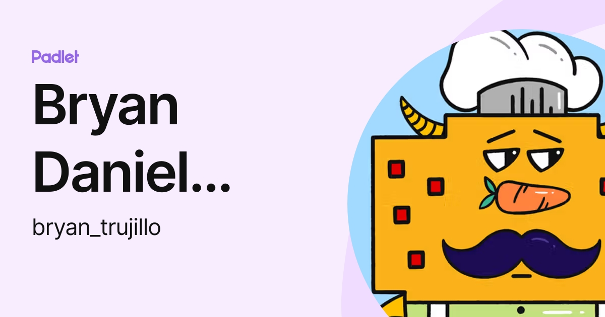 Bryan Daniel Trujillo Vazquez (bryan_trujillo) profile | Padlet