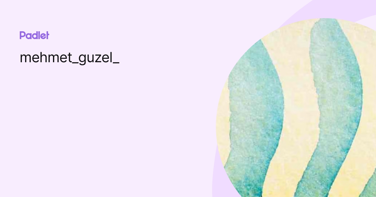 mehmet_guzel_ profile | Padlet