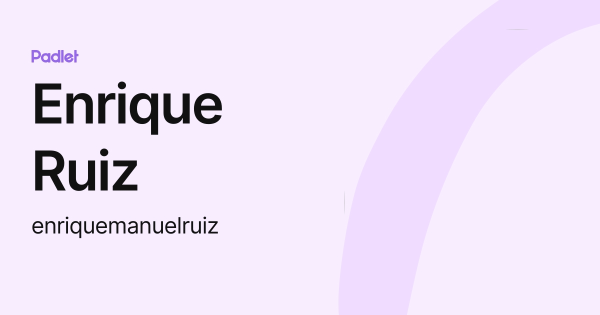 Enrique Ruiz (enriquemanuelruiz) profile | Padlet