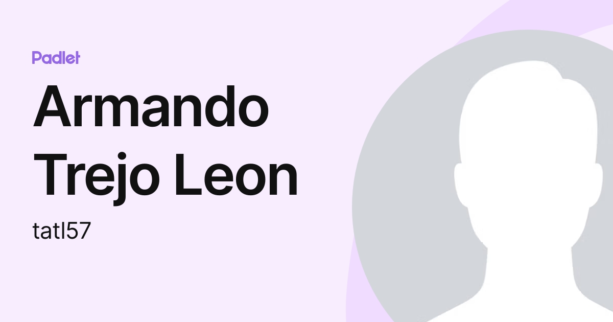 Armando Trejo Leon (tatl57) profile | Padlet