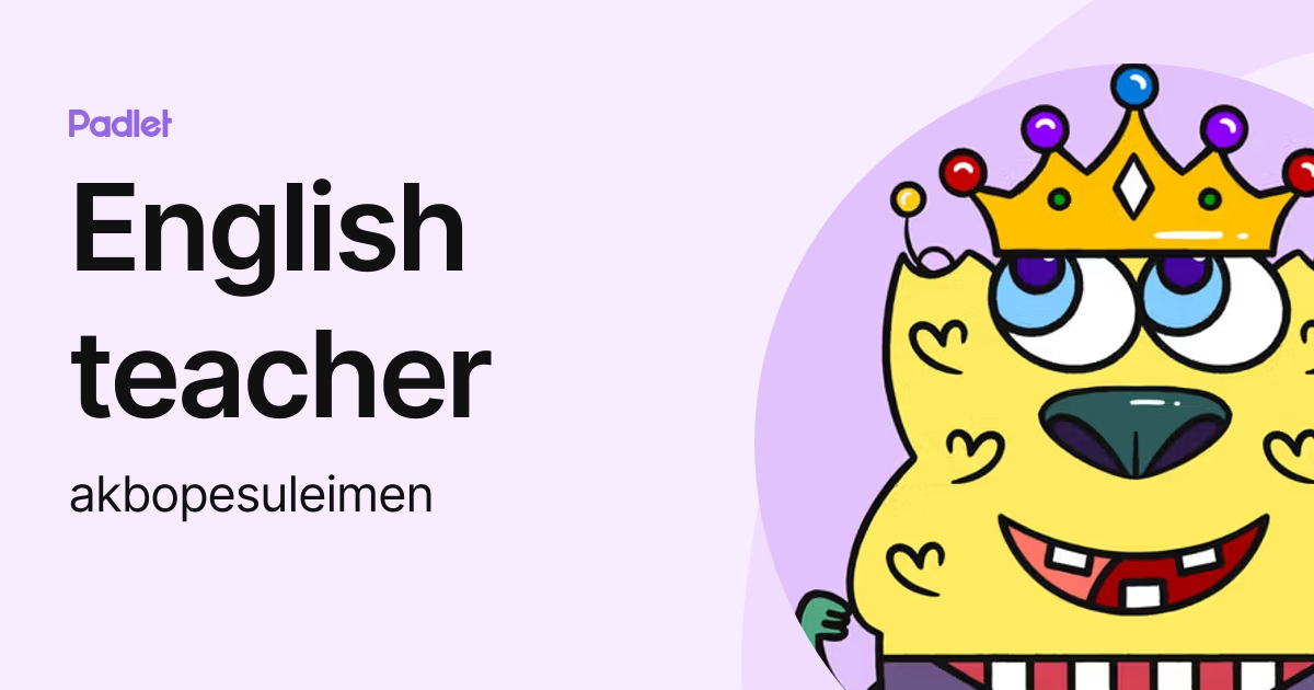 English teacher (akbopesuleimen) profile | Padlet