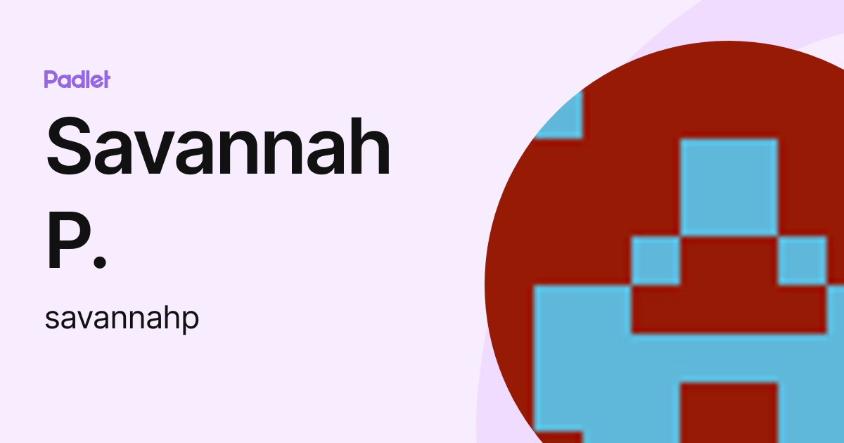 Savannah P. (savannahp) profile | Padlet