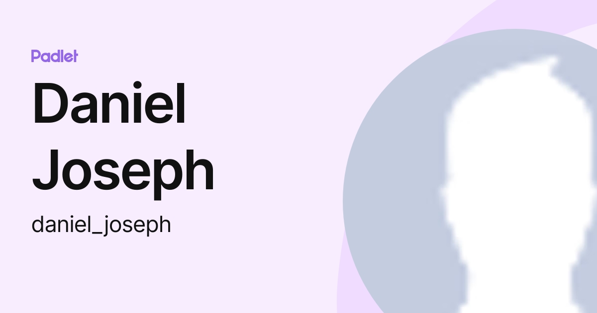 Daniel Joseph (daniel_joseph) profile | Padlet
