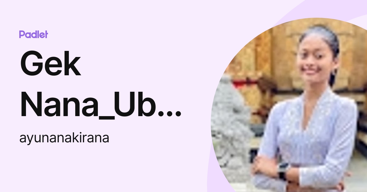 Gek Nana_Ubud (ayunanakirana) profile | Padlet