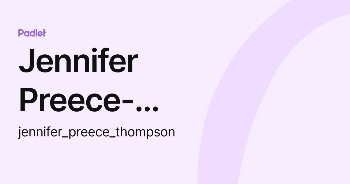 Jennifer Preece-Thompson (jennifer_preece_thompson) profile | Padlet