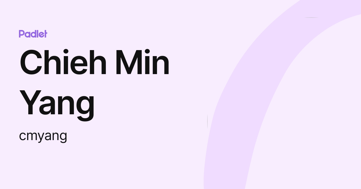 Chieh Min Yang (cmyang) profile | Padlet