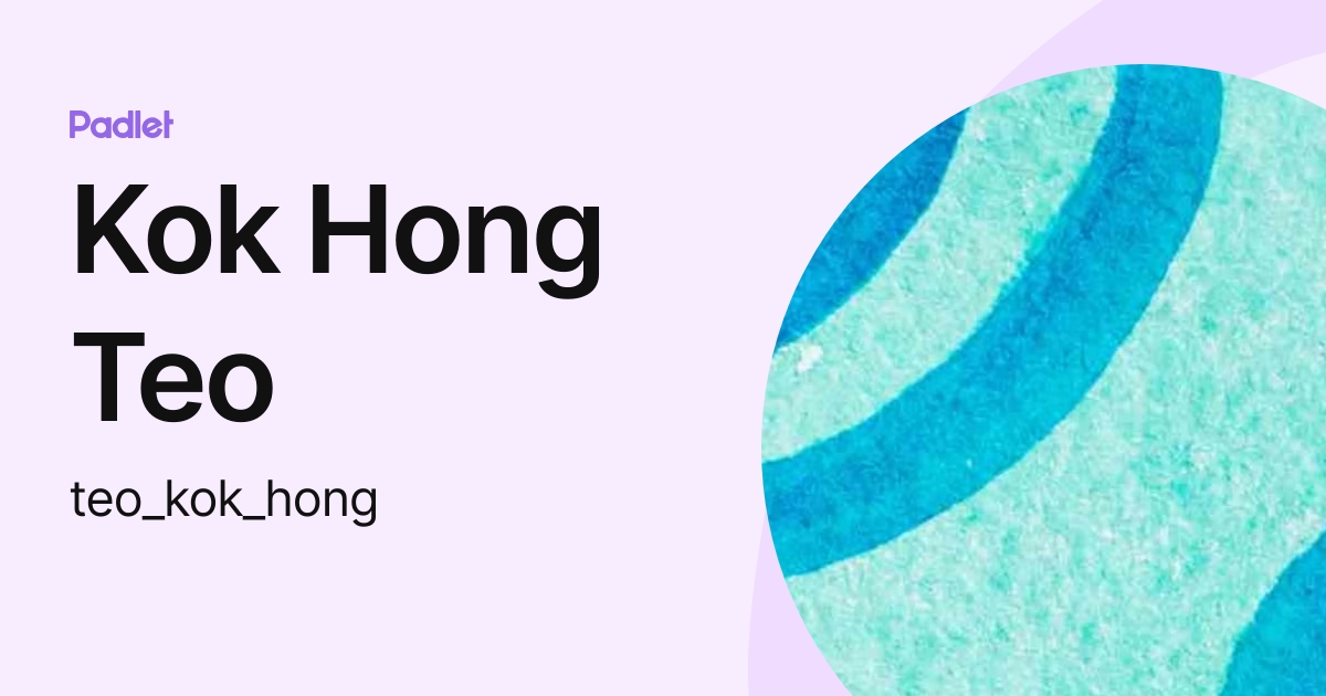 Kok Hong Teo (teo_kok_hong) profile | Padlet