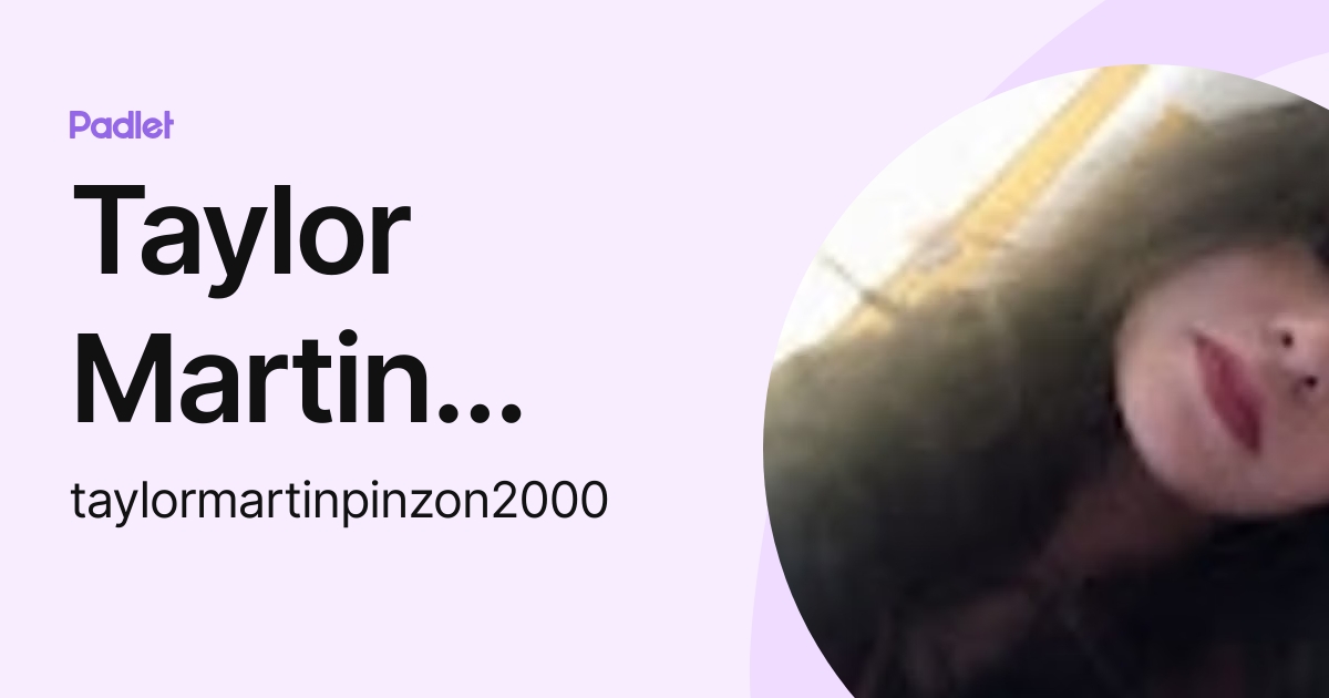 Taylor Martin Pinzon (taylormartinpinzon2000) profile | Padlet