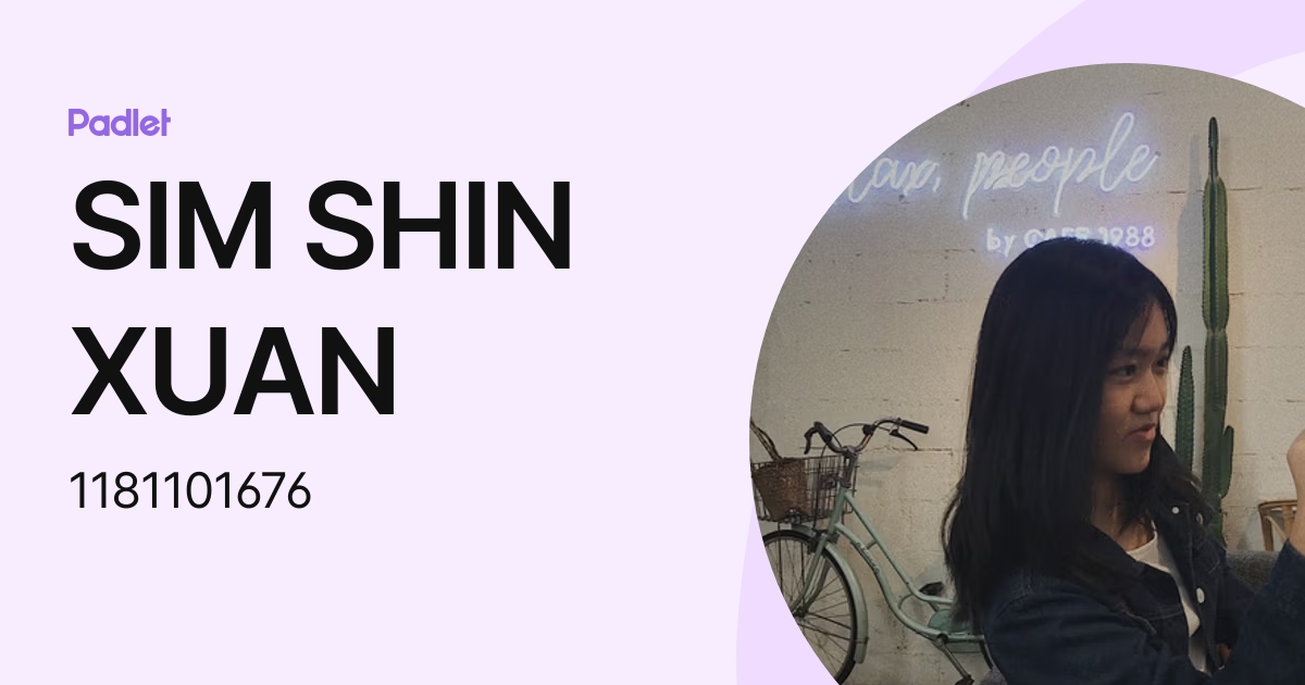 SIM SHIN XUAN (1181101676) profile | Padlet