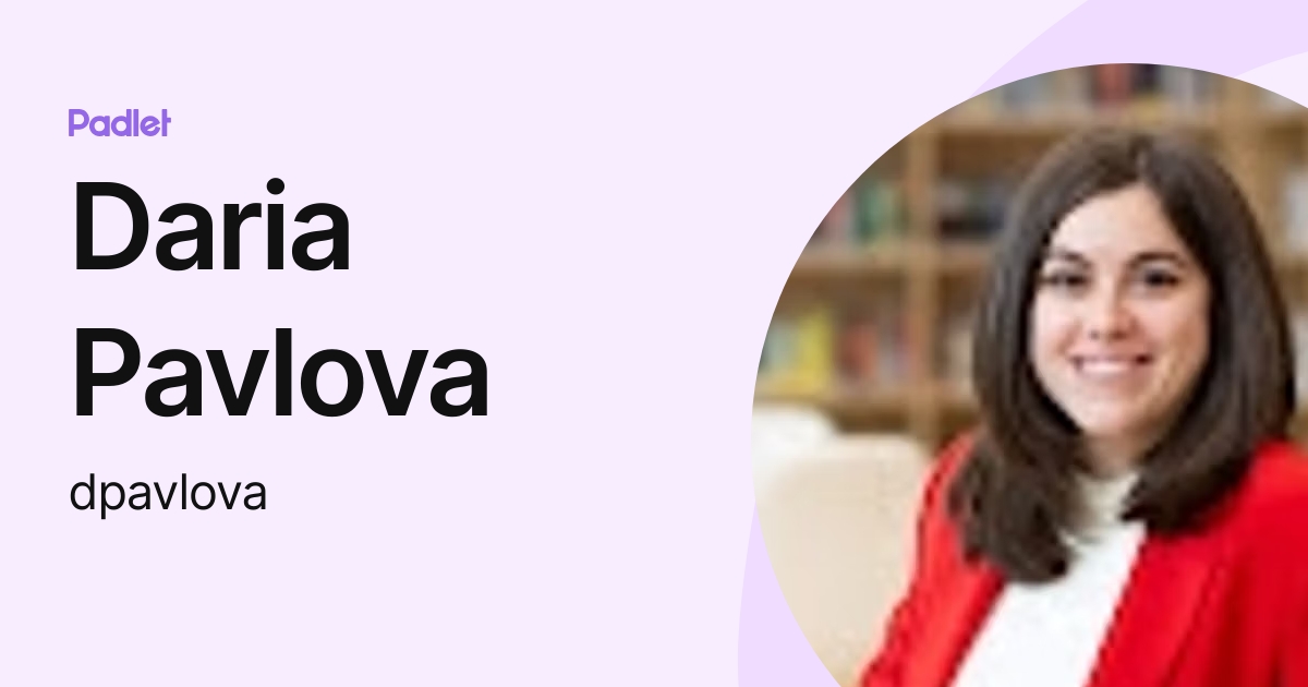 Daria Pavlova (dpavlova) profile | Padlet