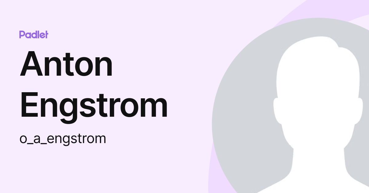 Anton Engstrom (o_a_engstrom) profile | Padlet
