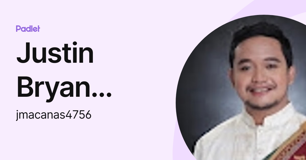 Justin Bryan Macanas (jmacanas4756) profile | Padlet