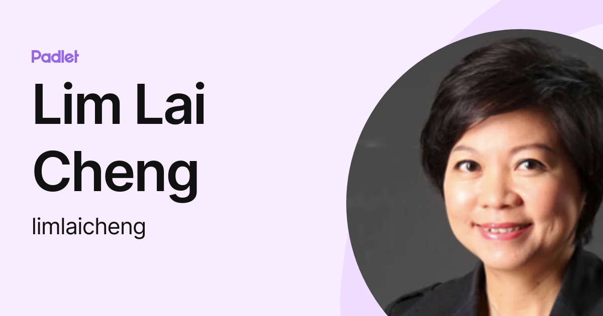 Lim Lai Cheng (limlaicheng) profile | Padlet