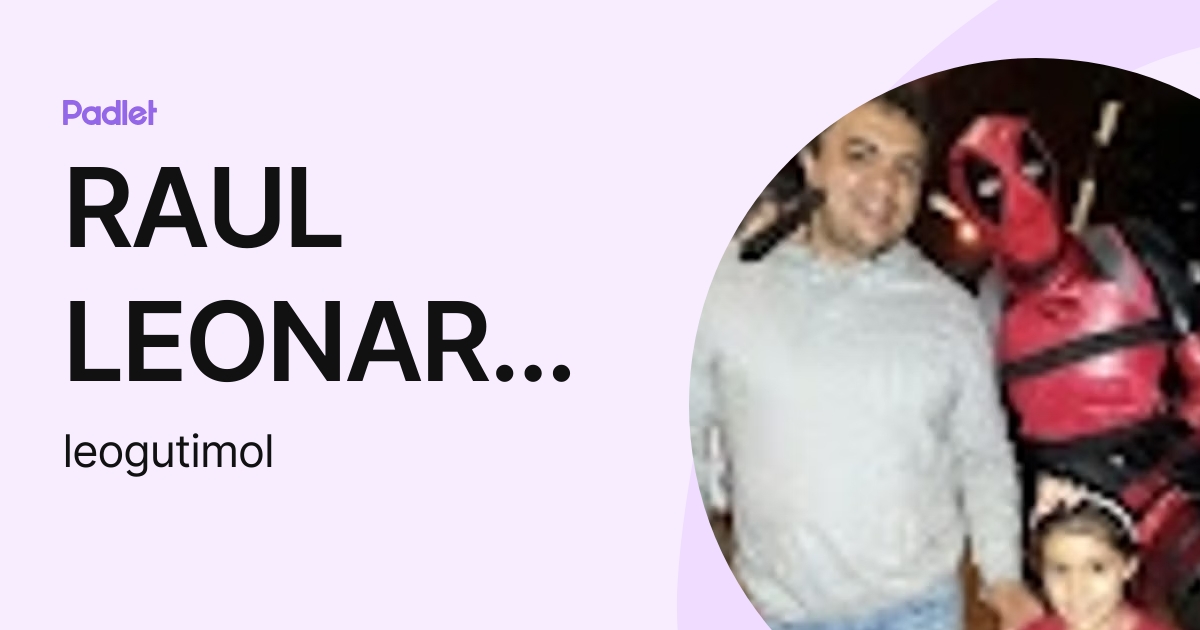 RAUL LEONARDO GUTIERREZ MOLINA (leogutimol) profile | Padlet