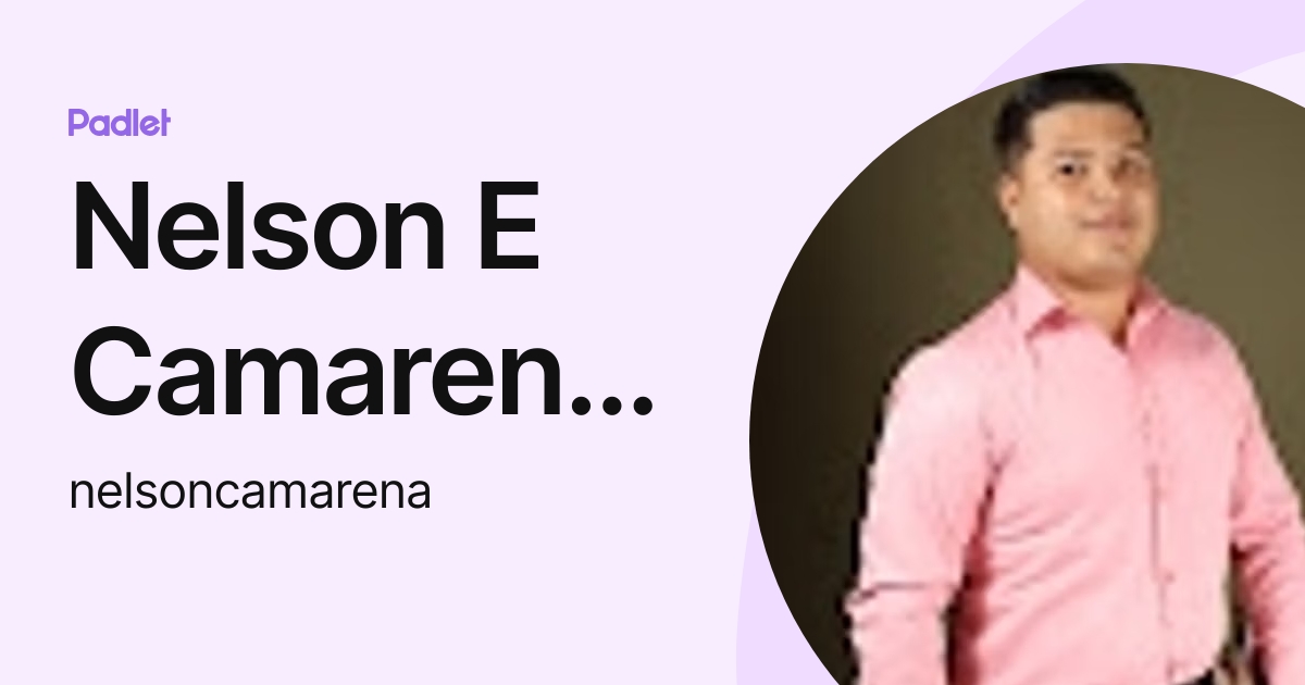 Nelson E Camarena C (nelsoncamarena) profile | Padlet