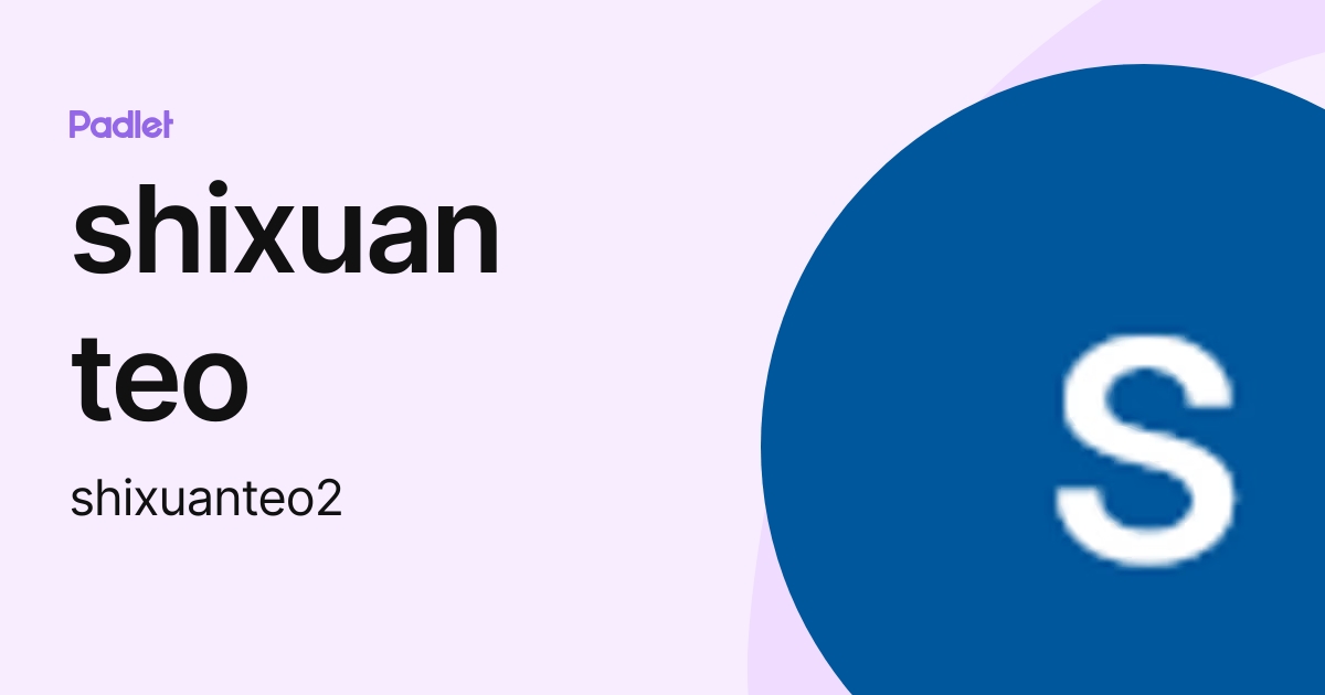 shixuan teo (shixuanteo2) profile | Padlet