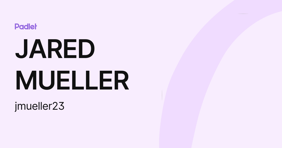 JARED MUELLER (jmueller23) profile | Padlet