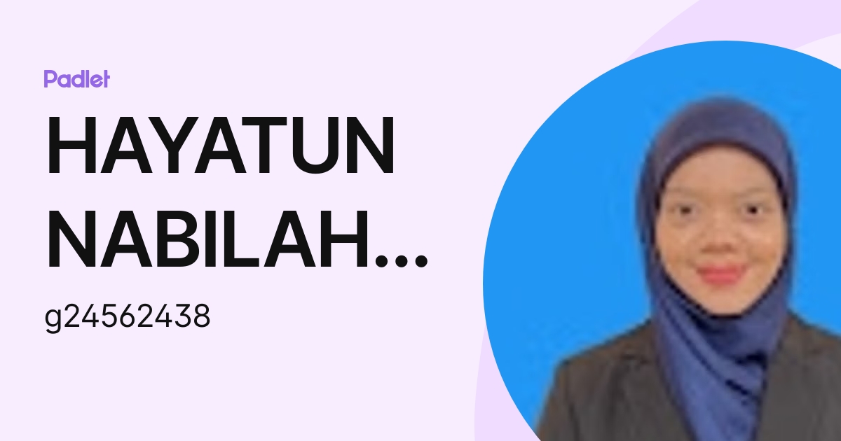 HAYATUN NABILAH BINTI HAMALI KPM-Guru (g24562438) profile | Padlet