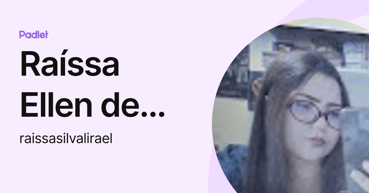 Raíssa Ellen de Lira (raissasilvalirael) profile | Padlet