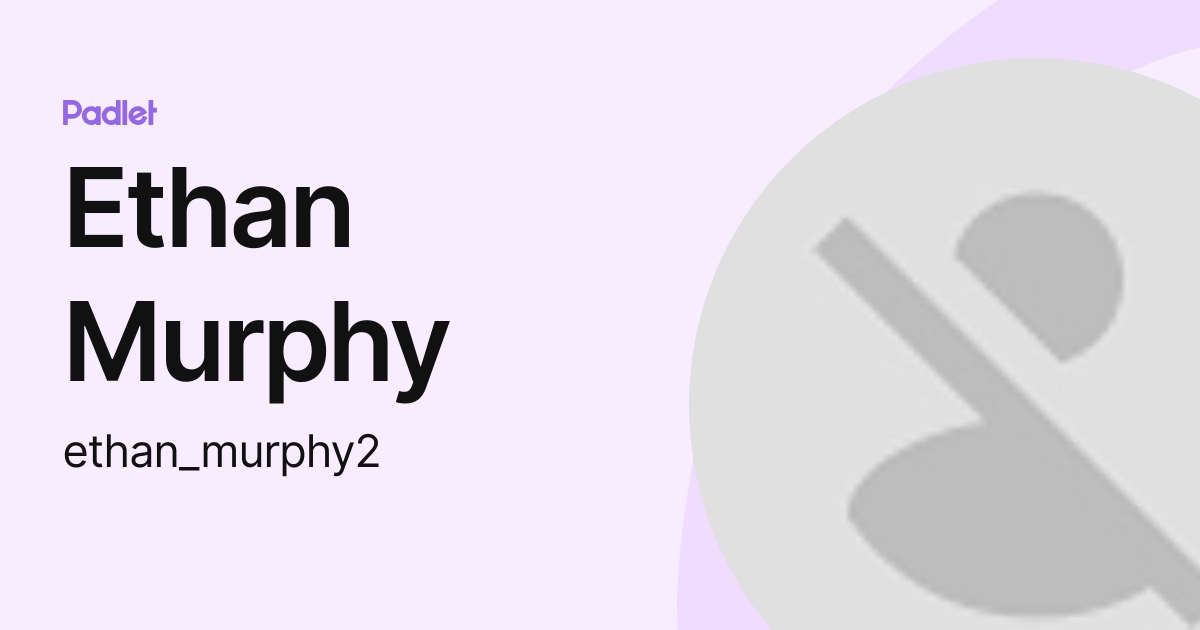 Ethan Murphy (ethan_murphy2) profile | Padlet