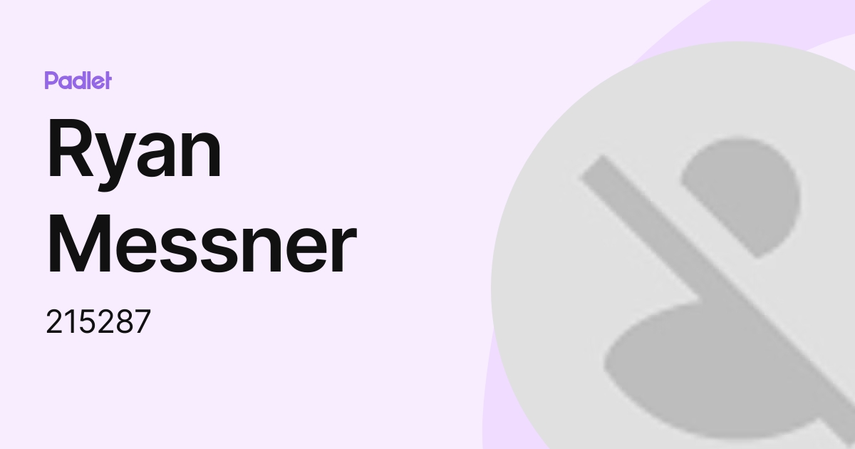 Ryan Messner (215287) profile | Padlet