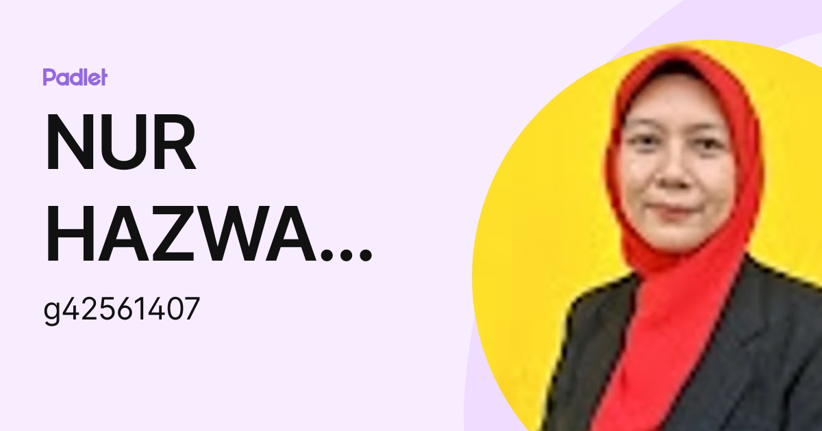 NUR HAZWANI BINTI ABDUL HAMID KPM-Guru (g42561407) profile | Padlet