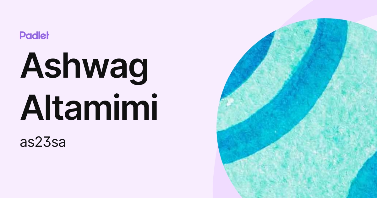 Ashwag Altamimi (as23sa) profile | Padlet