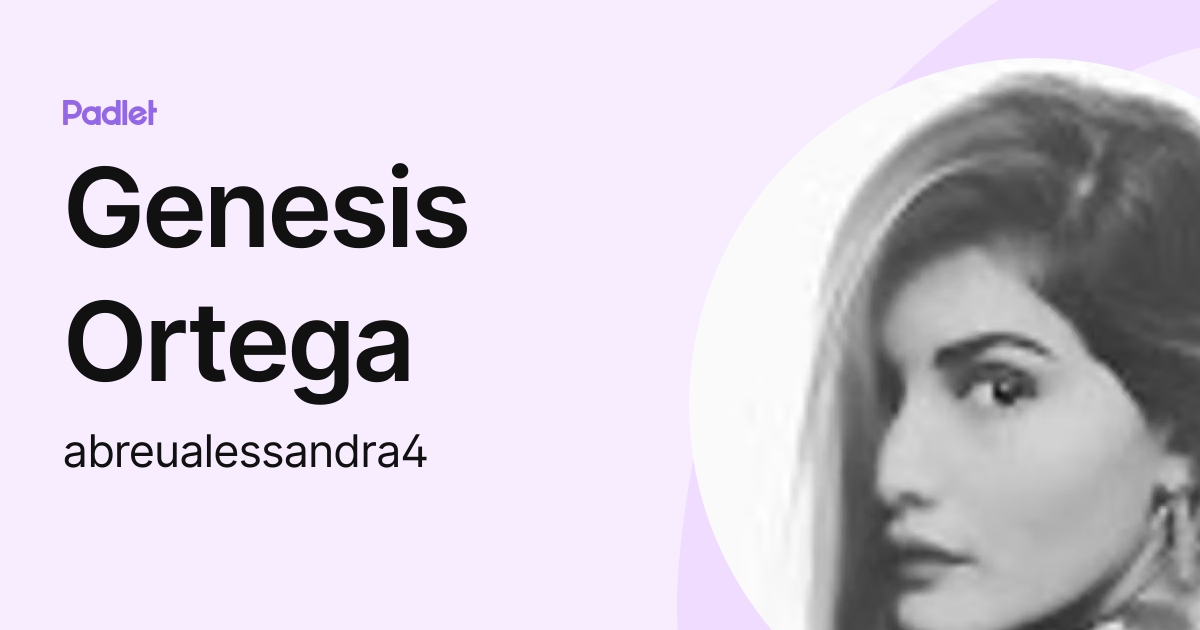 Genesis Ortega (abreualessandra4) profile | Padlet