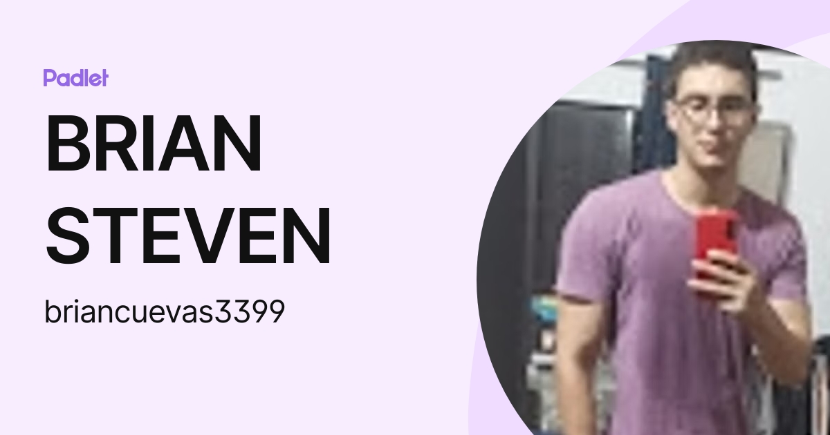 BRIAN STEVEN (briancuevas3399) profile | Padlet