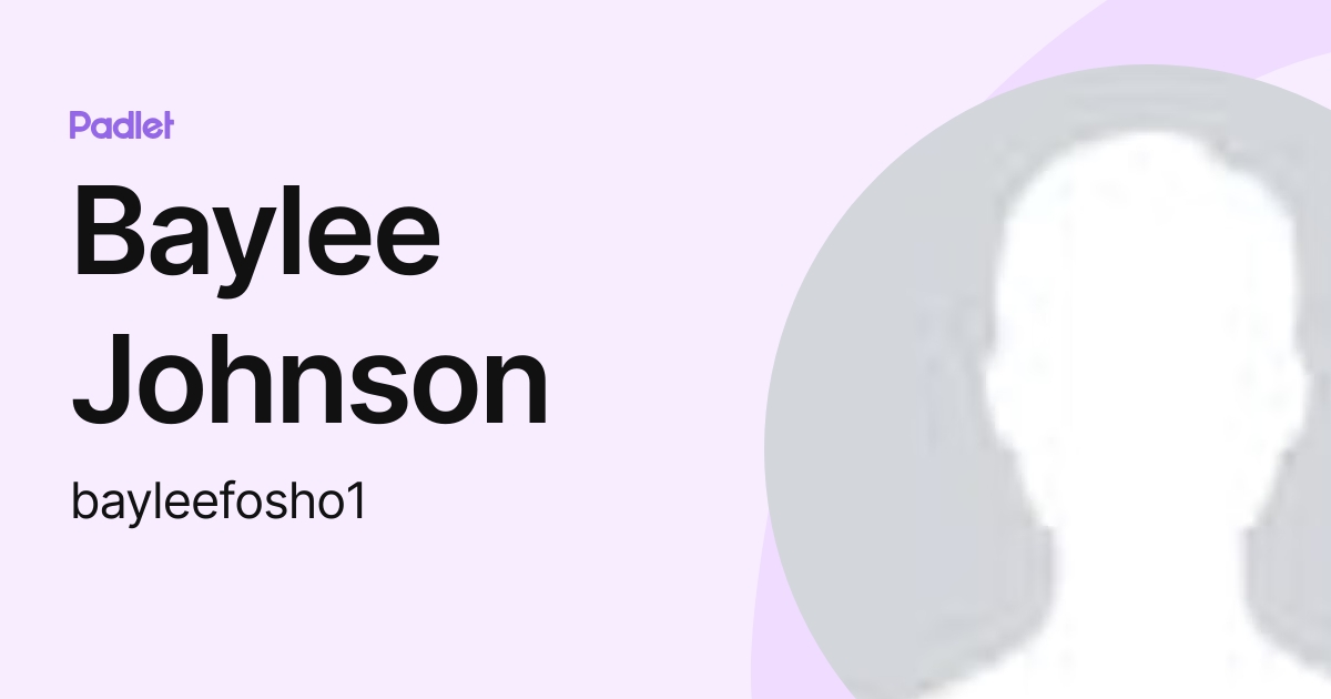 Baylee Johnson (bayleefosho1) profile | Padlet