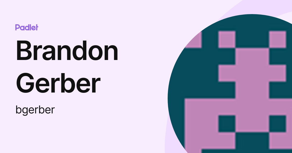 Brandon Gerber (bgerber) profile | Padlet