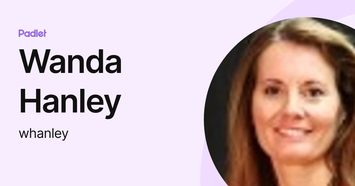 Wanda Hanley (whanley) profile | Padlet