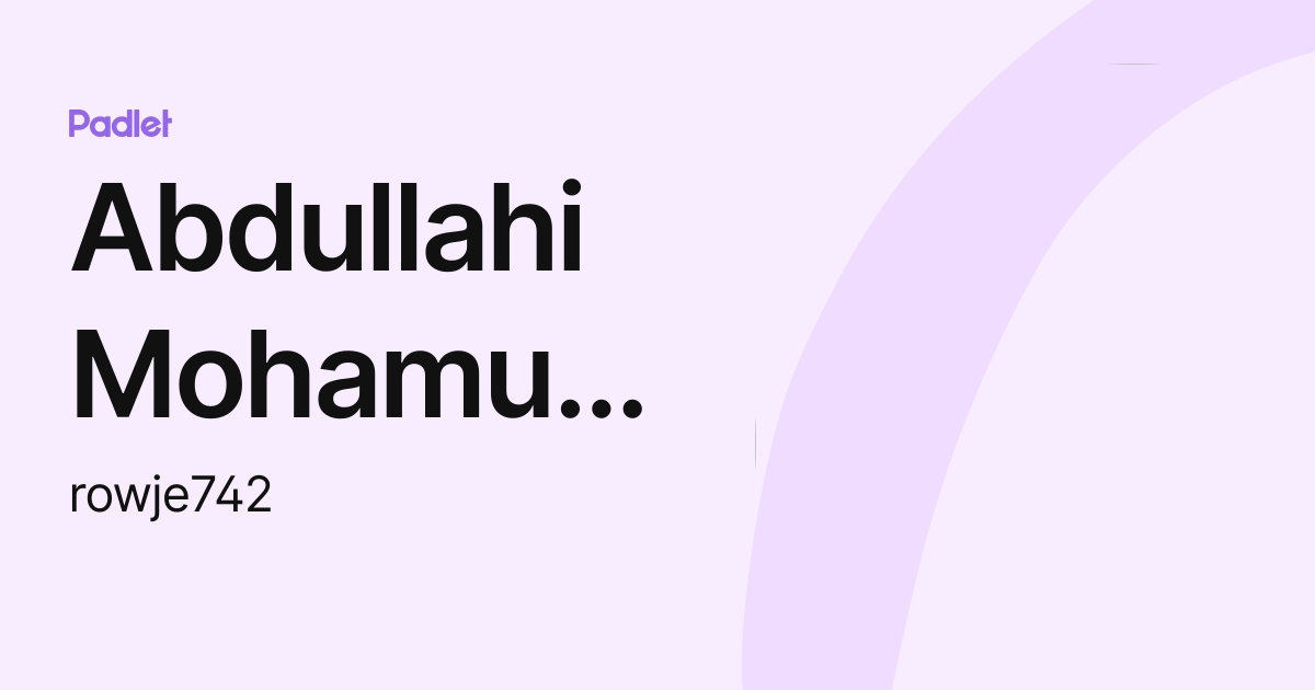 Abdullahi Mohamud Jibril (rowje742) profile | Padlet