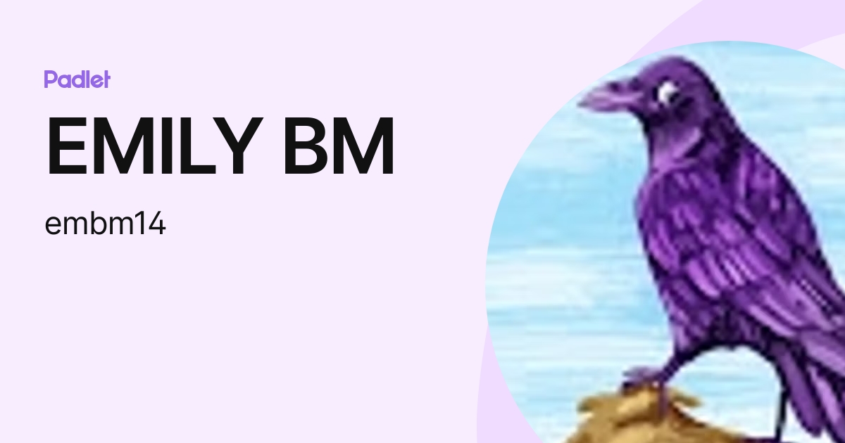 EMILY BM (embm14) profile | Padlet