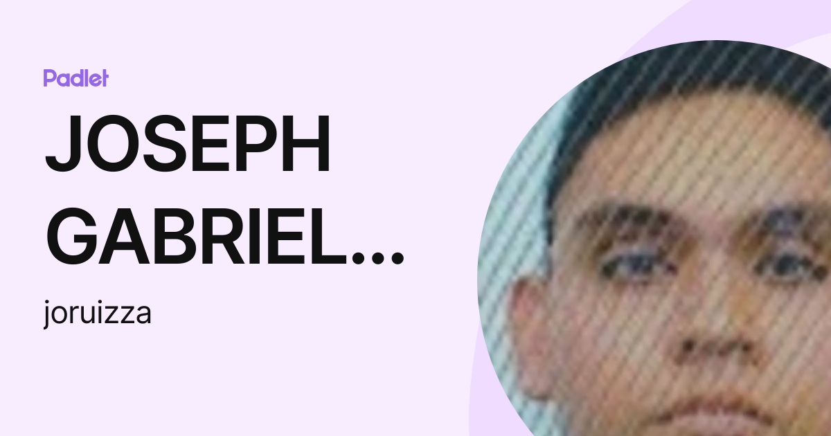 JOSEPH GABRIEL RUIZ ZAPATA (joruizza) profile | Padlet