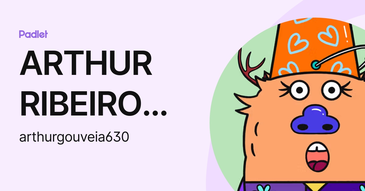 ARTHUR RIBEIRO GOUVEIA (arthurgouveia630) profile | Padlet