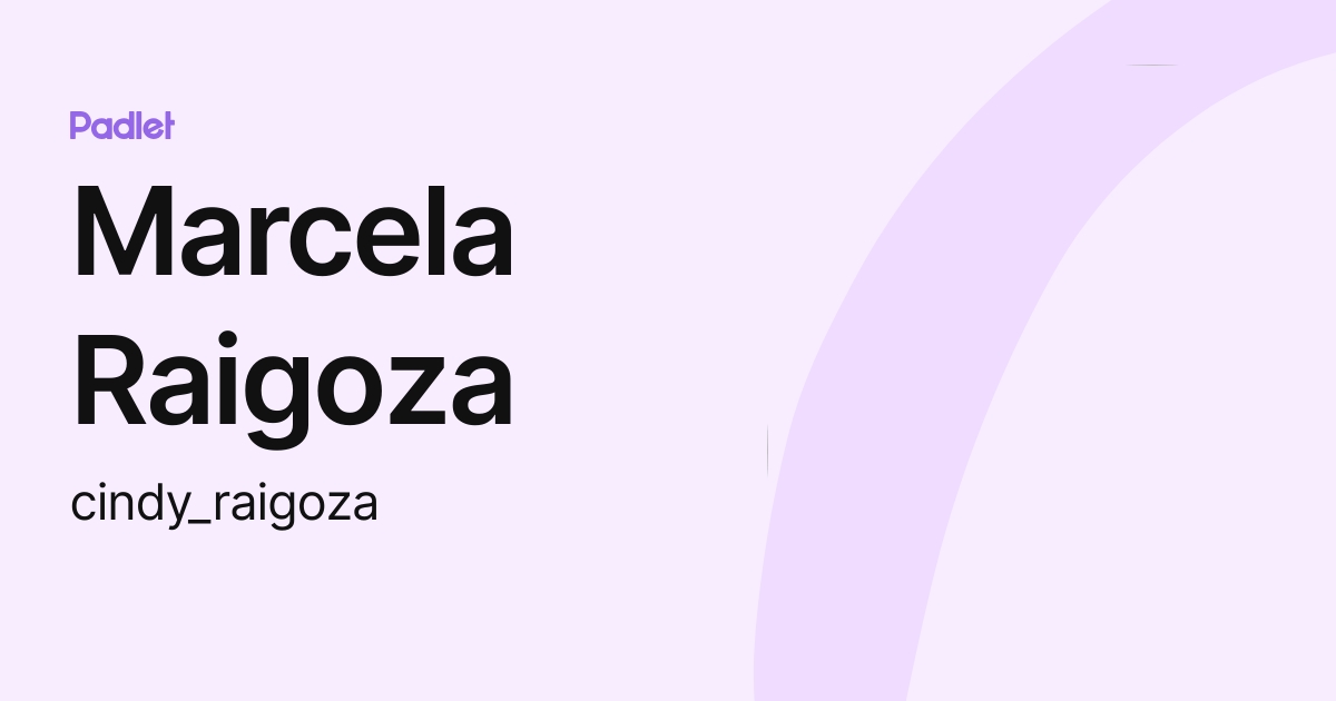 Marcela Raigoza (cindy_raigoza) profile | Padlet
