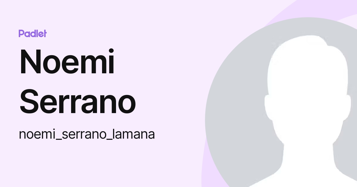 Noemi Serrano (noemi_serrano_lamana) profile | Padlet