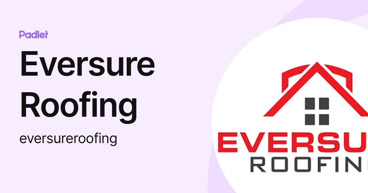 Eversure Roofing (eversureroofing) profile | Padlet