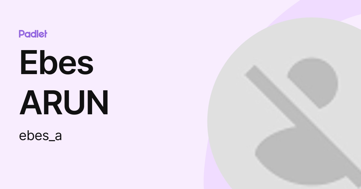 Ebes ARUN (ebes_a) profile | Padlet