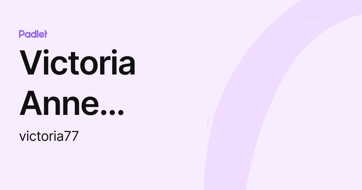 Victoria Anne Warner (victoria77) profile | Padlet