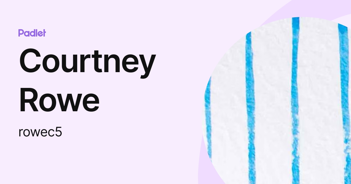 Courtney Rowe (rowec5) profile | Padlet
