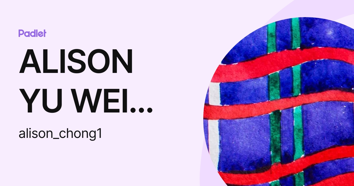 ALISON YU WEI CHONG (alison_chong1) profile | Padlet