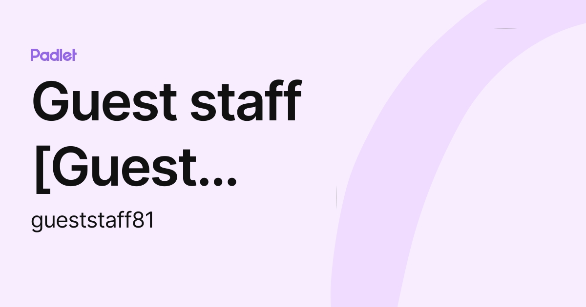 Guest staff [Guest user [Alex Bale]] (gueststaff81) profile | Padlet